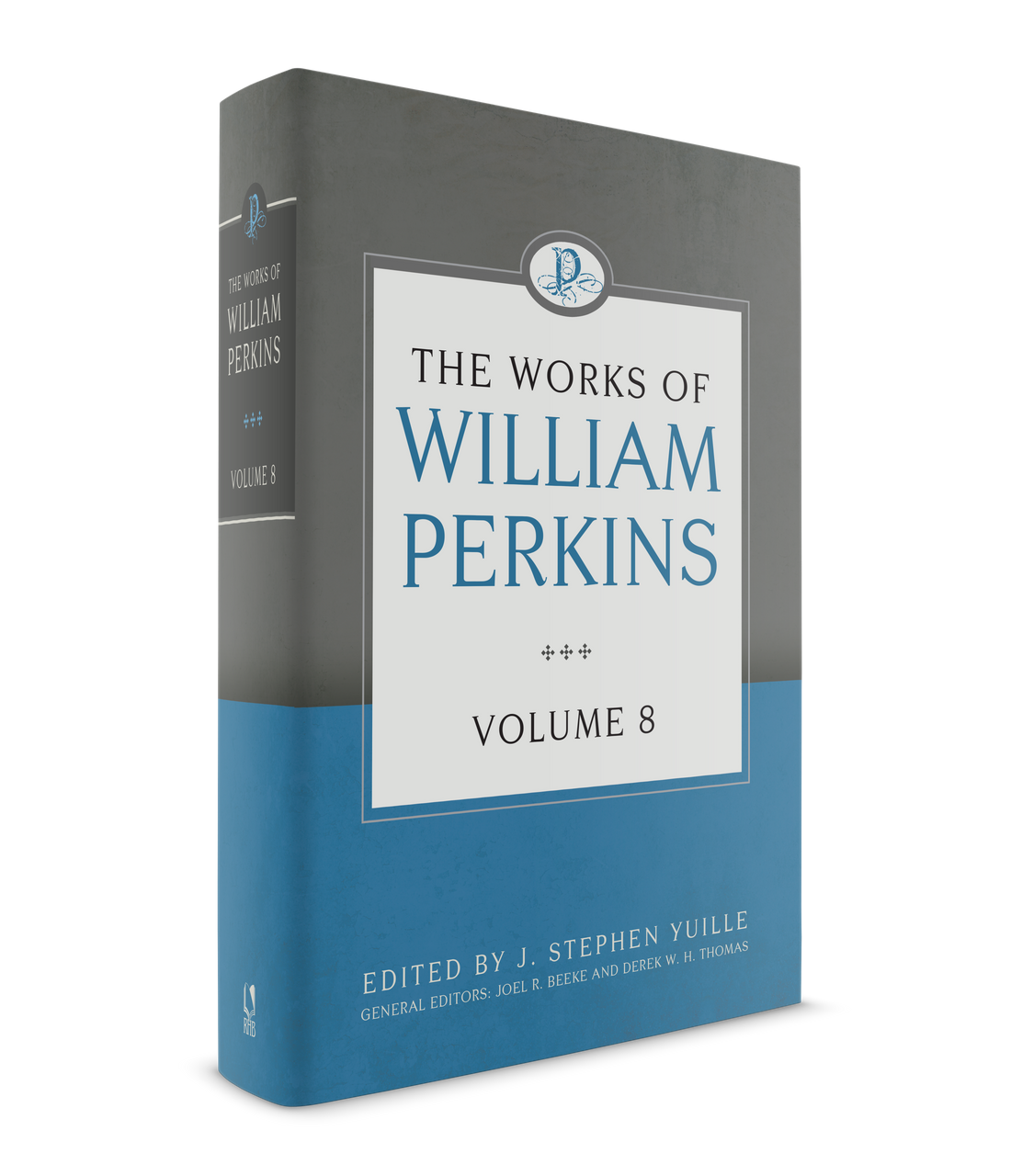The Works of William Perkins, Volume 8 - Reformation Heritage Books