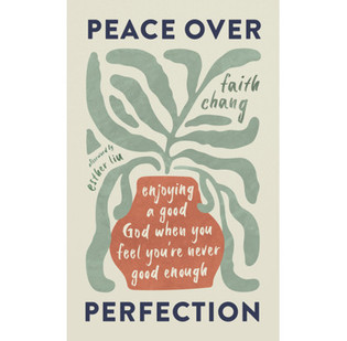Peace Over Perfection: Enjoying a Good God When You Feel You're Never ...