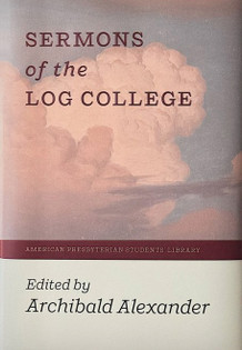 Sermons of the Log College (Alexander, ed.)