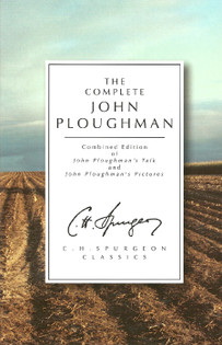 The Complete John Ploughman: A Combined Edition of John Ploughman's ...