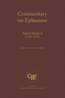 Commentary on Ephesians: Robert Rollock (1555–1599) (Carmichael)
