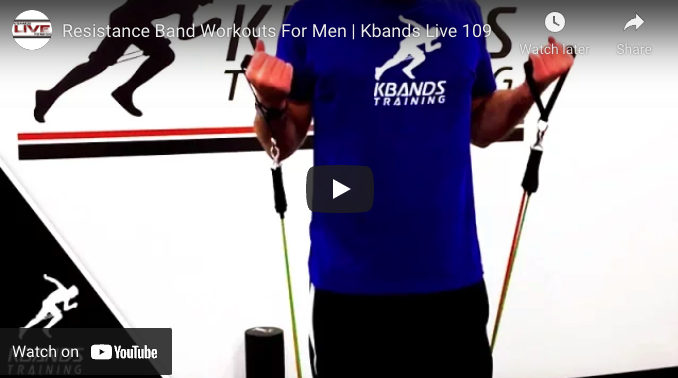 Resistance Band Workouts For Men | Kbands Live 109 - Kbands Training