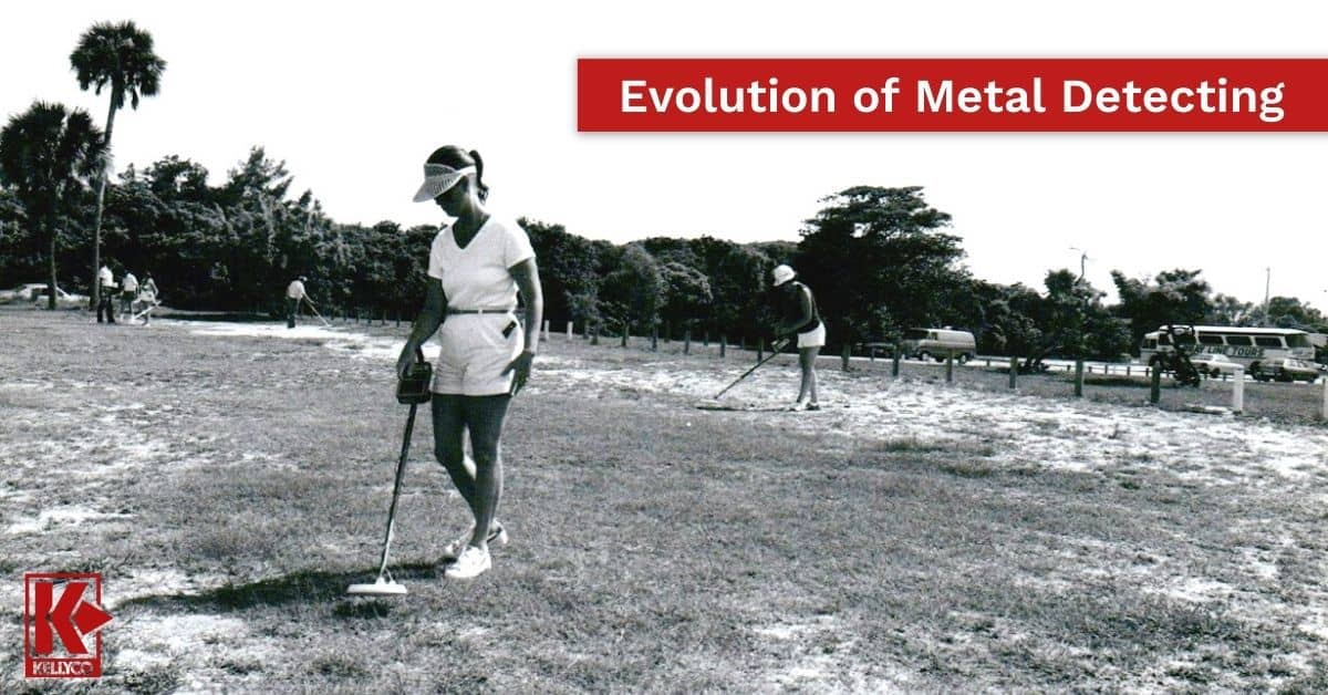 Evolution of Metal Detecting - Kellyco Metal Detectors