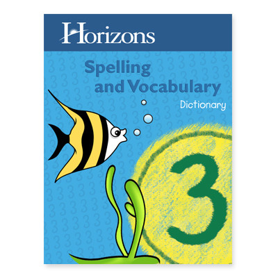 HORIZONS 3rd Grade Spelling & Vocabulary Dictionary - All Things New