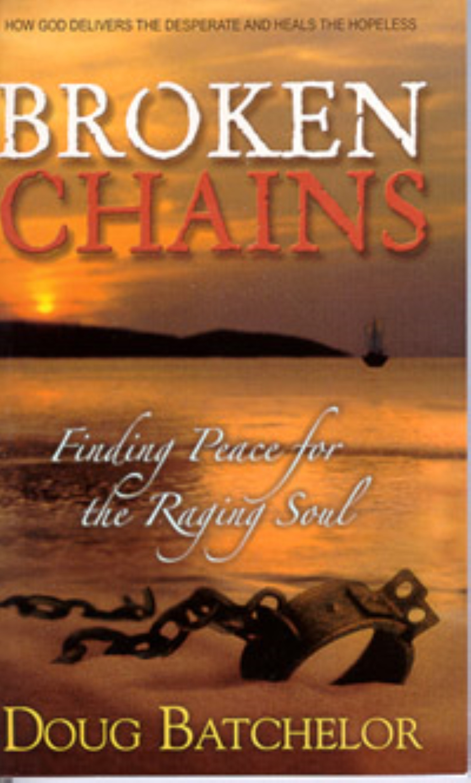 Broken Chains--Finding Peace for the Raging Soul / Batchelor, Doug ...