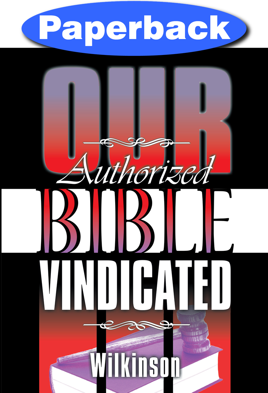 Our Authorized Bible Vindicated / Wilkinson, Benjamin George, PhD / (PB ...