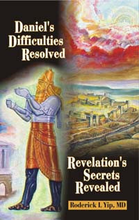 Daniel's Difficulties Resolved, Revelation's Secrets Revealed / Yip ...