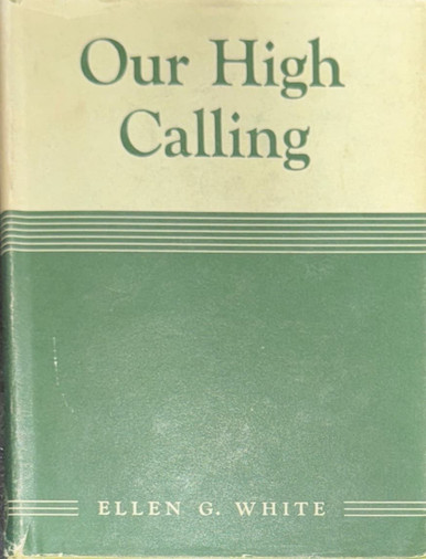 Our High Calling--MWD / White, Ellen G / (HB/1961-1961/DJT/B+/USED ...