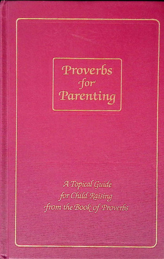 Proverbs for Parenting / Decker, Barbara / (HB/1987-1987/A-/USED ...
