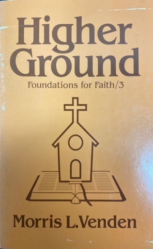 Foundations for Faith #3/3--Higher Ground / Venden, Morris L / (PB/1984 ...