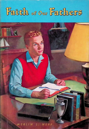 Faith of Our Fathers / Neff, Merlin L / (PB/1961-1961/B+/USED) - TEACH ...