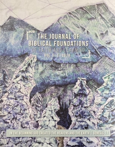 Journal of Biblical Foundations of Faith and Learning, The ...