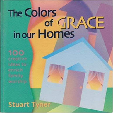 Colors of Grace in our Homes, The / Tyner, Stuart / (PB/1996-1996/B+ ...