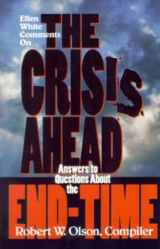 Crisis Ahead, Ellen White Comments on the / Olson, Robert W / (PB/2000-2000/B+/USED) - TEACH ...