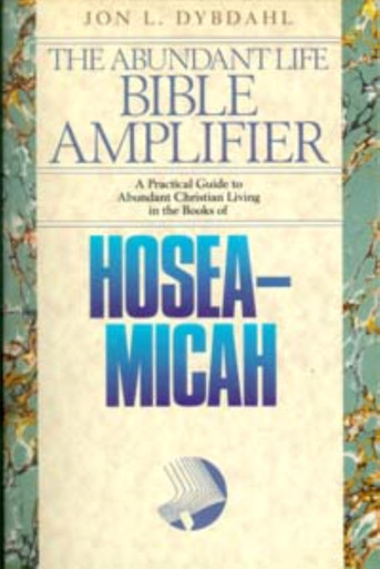 Abundant Life Bible Amplifier, The--Hosea-Micah / Dybdahl, Jon L / (PB/1996-1996/B+/USED ...