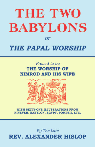Two Babylons, or The Papal Worship, The / Hislop, Alexander / Hardback ...