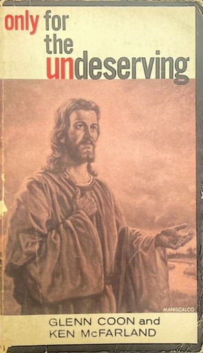 Only for the Undeserving / Coon, Glenn A; McFarland, Ken / (PB/1972 ...