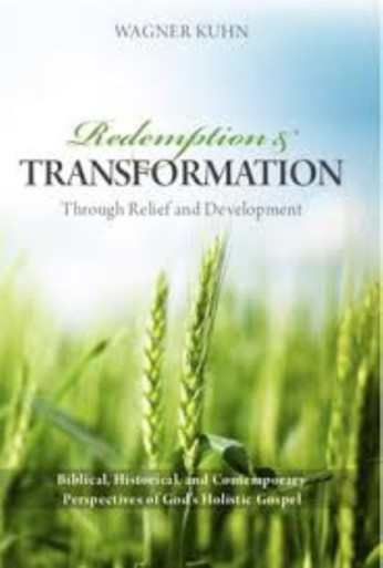 Redemption and Transformation Through Relief and Development / Kuhn ...