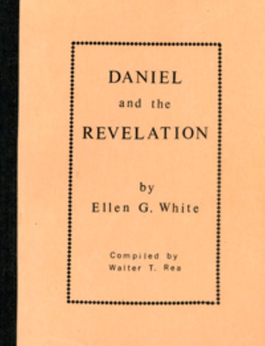 Daniel and the Revelation --EGW/Walter T Rea / White, Ellen G; Rea ...