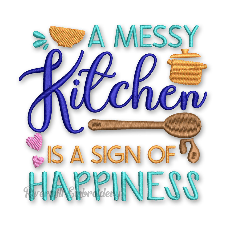 A Messy Kitchen Is A Sign Of Happiness Machine Embroidery Design ...