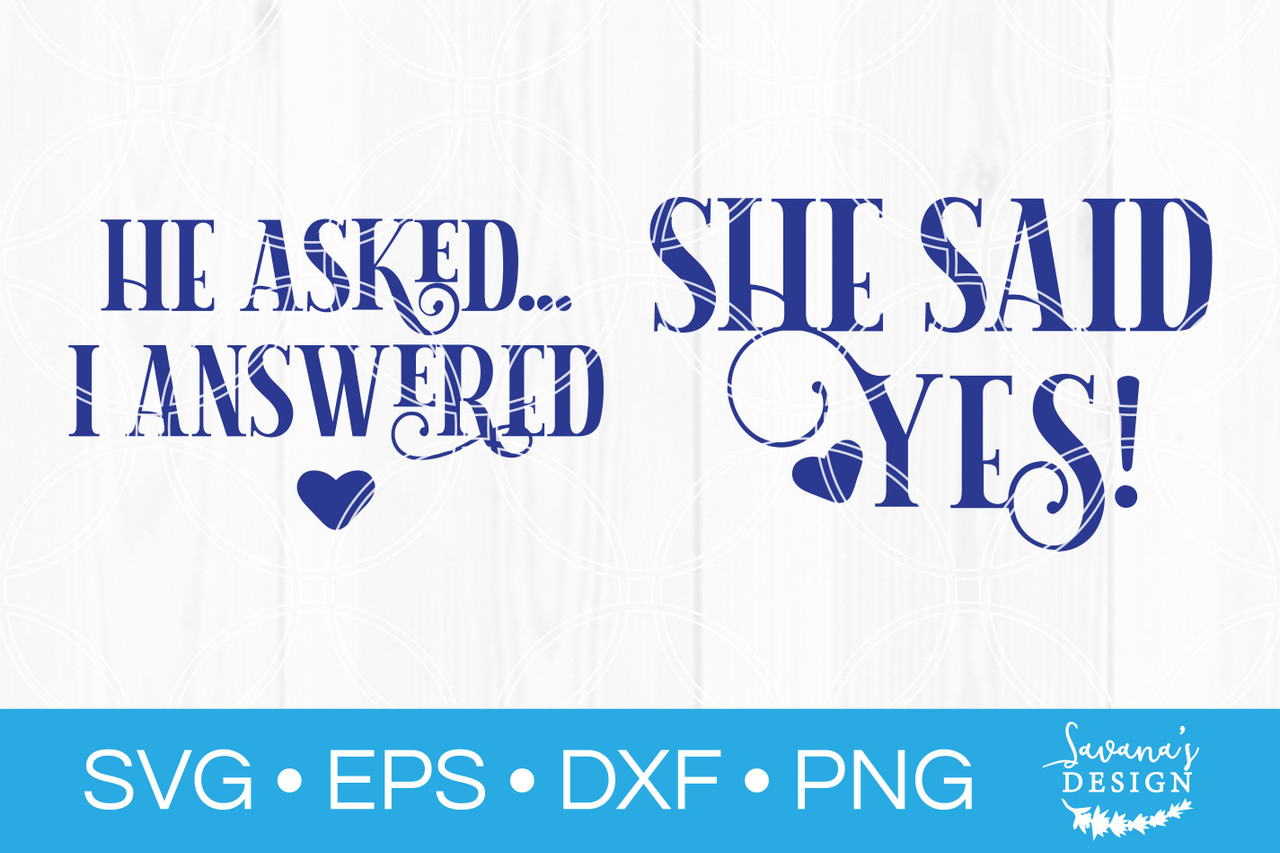 He Asked I Answered She Said Yes Couples Engagement SVG Bundle