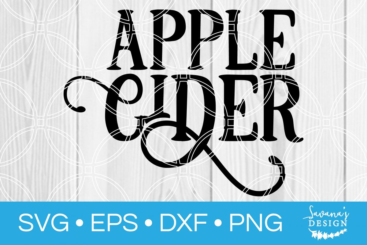 Apple Cider SVG - SVG EPS PNG DXF Cut Files for Cricut and Silhouette ...