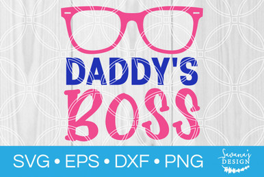 Daddys Boss SVG - SVG EPS PNG DXF Cut Files for Cricut and Silhouette ...