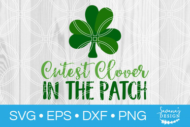 Cutest Clover in the Patch SVG - SVG EPS PNG DXF Cut Files for Cricut ...