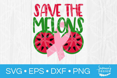 Save The Melons SVG - SVG EPS PNG DXF Cut Files for Cricut and ...