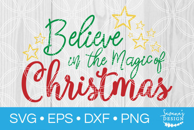Believe in the Magic of Christmas SVG - SVG EPS PNG DXF Cut Files for ...