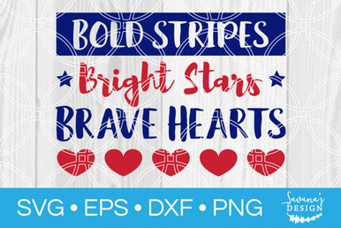 Bold Stripes Bright Stars Brave Hearts SVG - SVG EPS PNG DXF Cut Files ...