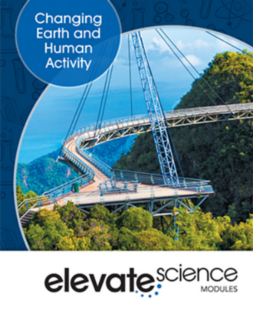 Elevate Science Middle Grades Modules: Changing Earth and Human ...
