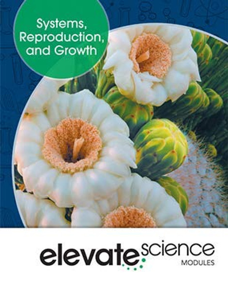 Elevate Science Middle Grades Modules: Systems, Reproduction and Growth ...