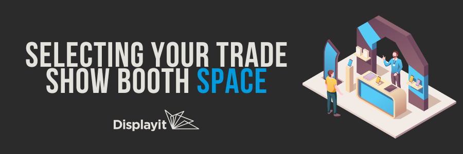 How to Choose the Best Trade Show Booth Space - Displayit