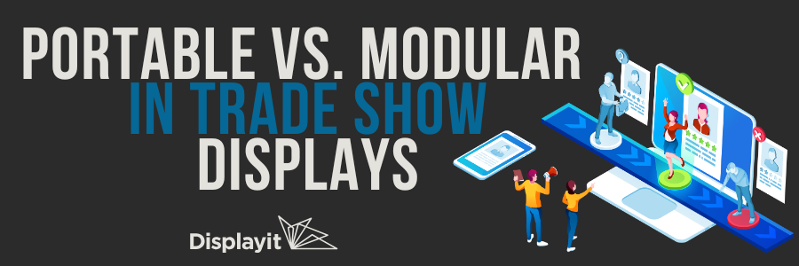 Portable vs. Modular Trade Show Displays - Displayit