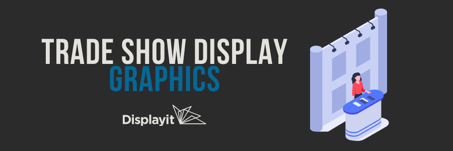 Different Types of Trade Show Display Graphics - Displayit