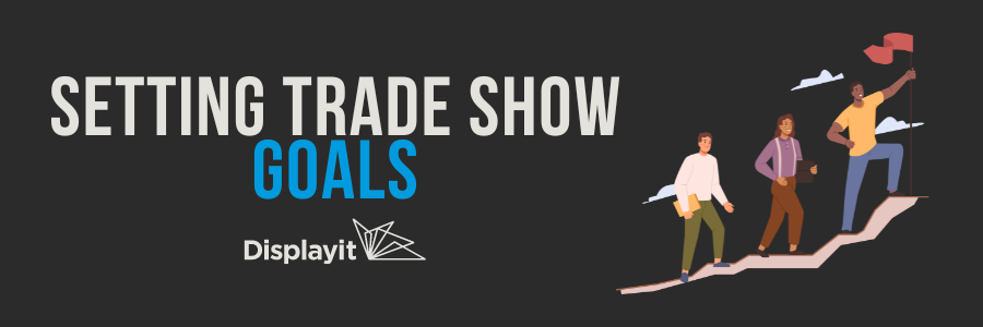 How to Set & Achieve Trade Show Goals - Displayit
