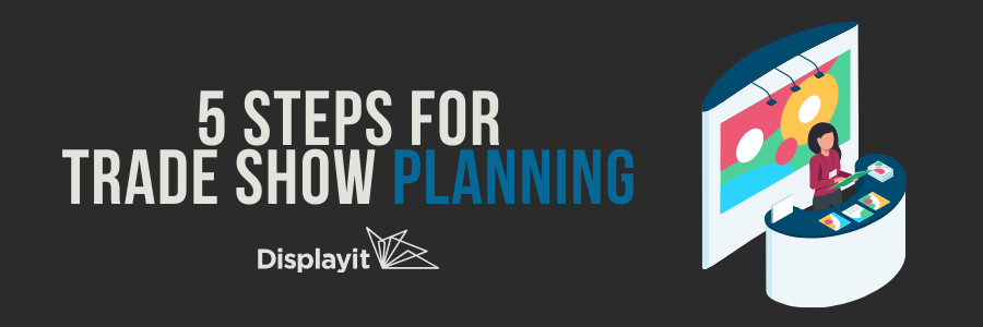 Planning for Your Trade Show in 5 Easy Steps - Displayit