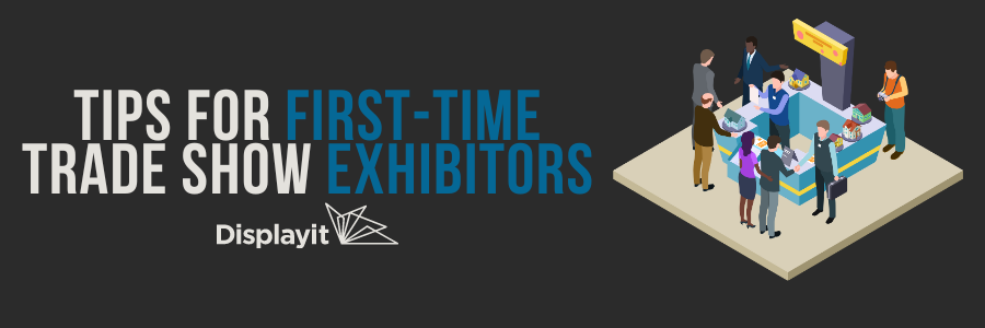 Tips for First-Time Trade Show Exhibitors - Displayit