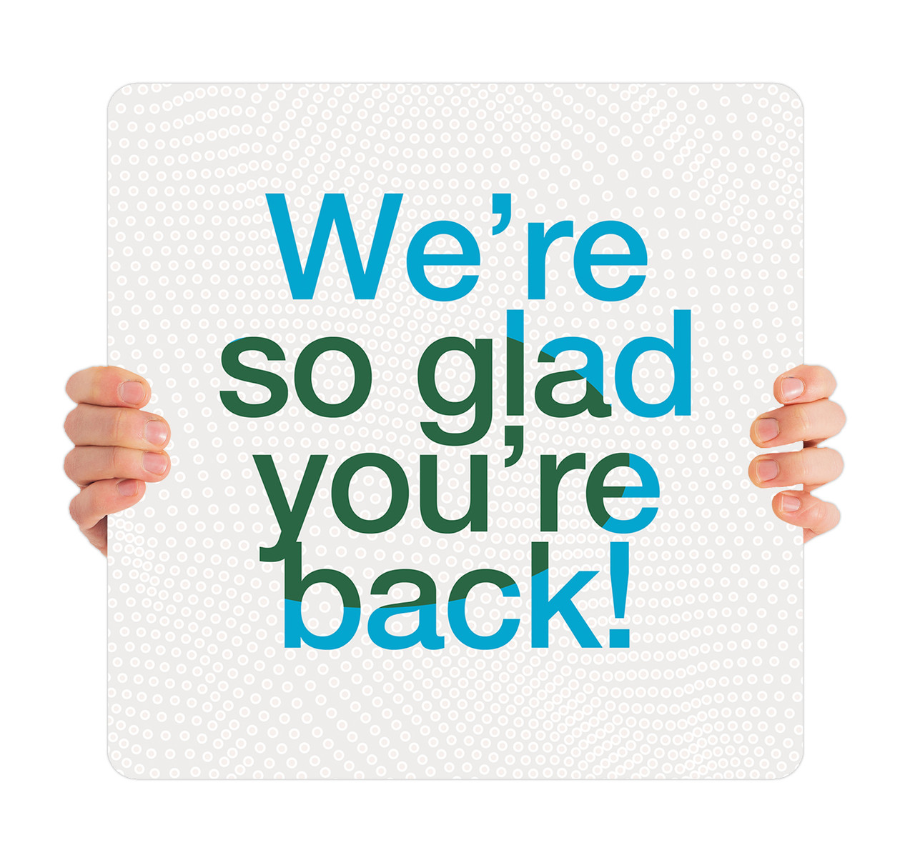 Glad You're Back - Handheld Sign - HHR014 - ChurchBanners.com