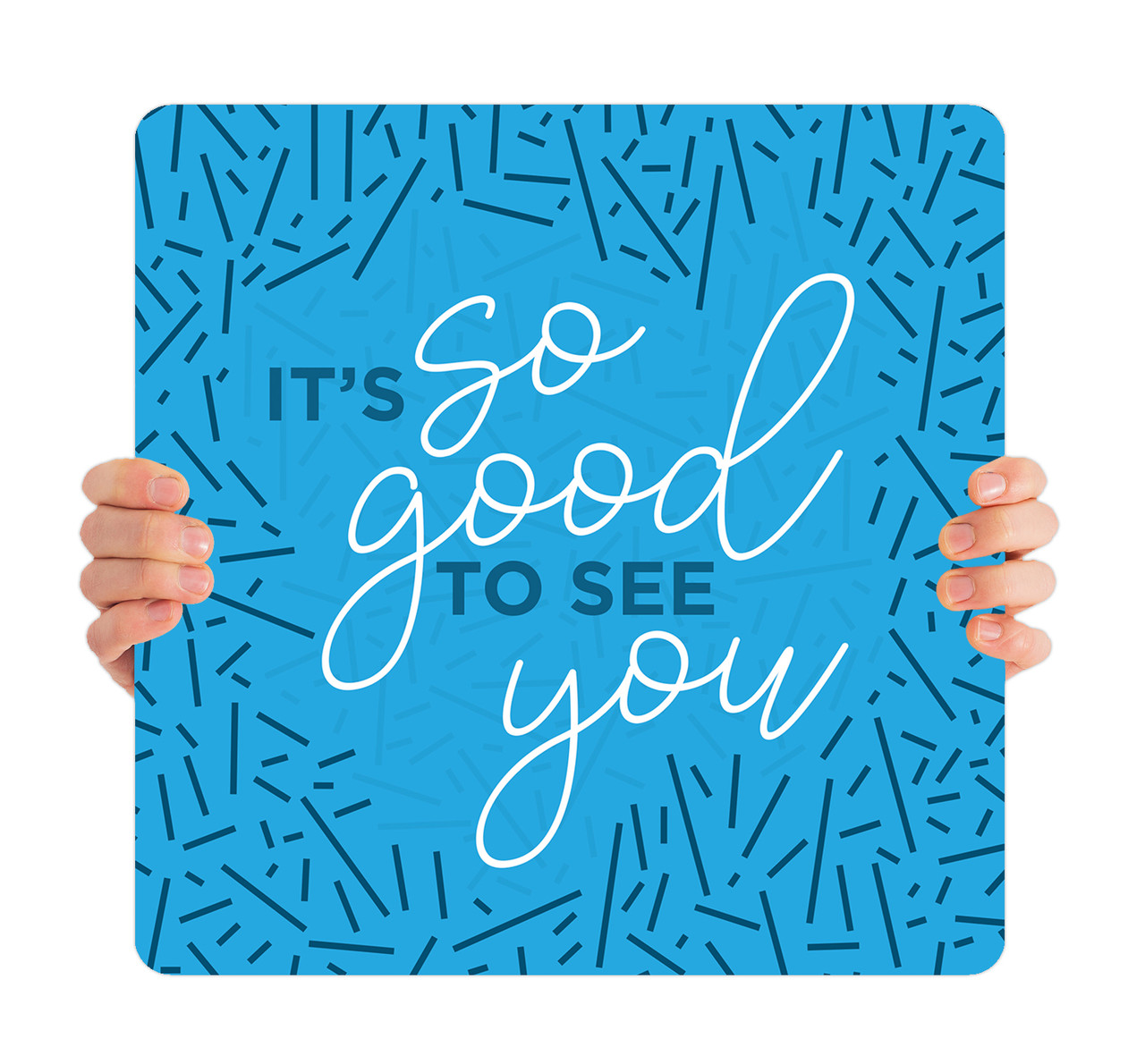 It's So Good to See You - Handheld Sign - HHR045 - ChurchBanners.com