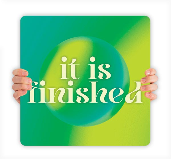It Is Finished - Handheld Sign - HHE175 - ChurchBanners.com