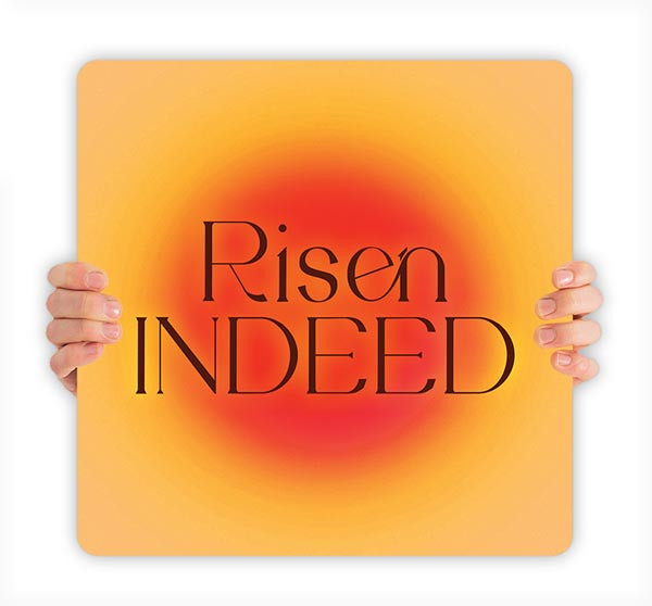 Risen Indeed - Handheld Sign - HHE124 - ChurchBanners.com