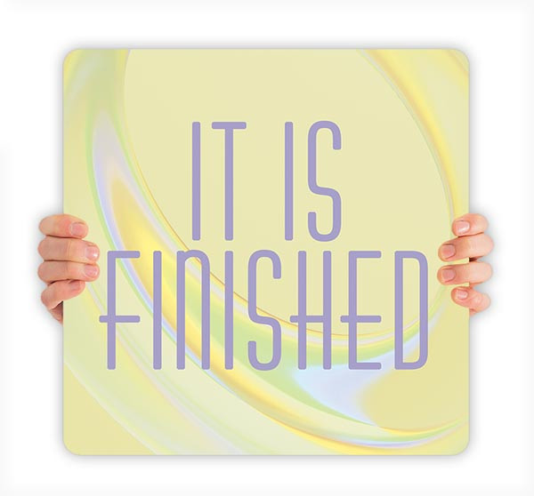 It is Finished - Handheld Sign - HHE182 - ChurchBanners.com