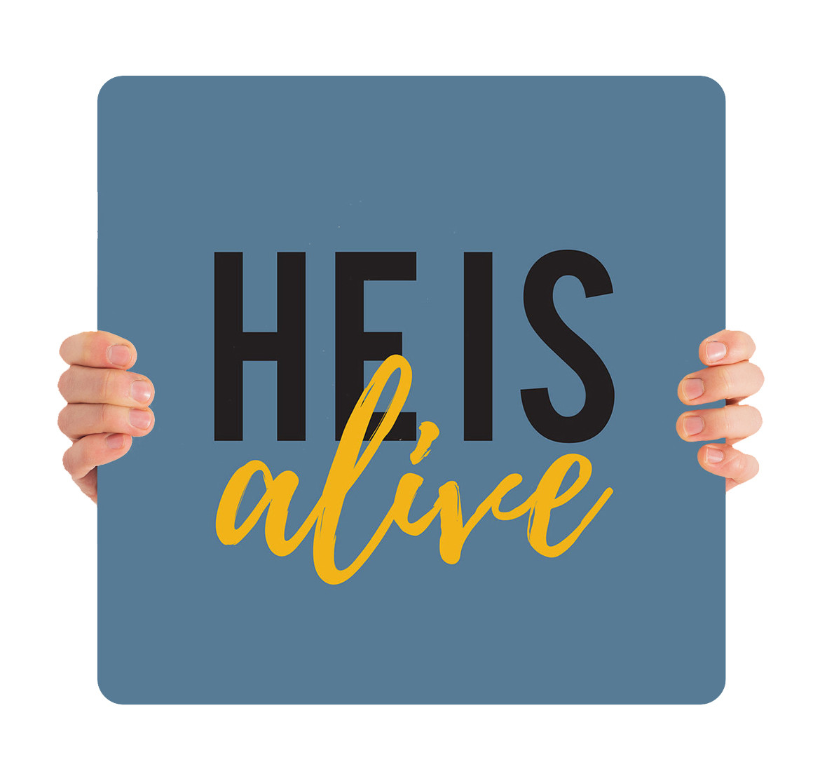 He is Alive - Handheld Sign - HHE011 - ChurchBanners.com