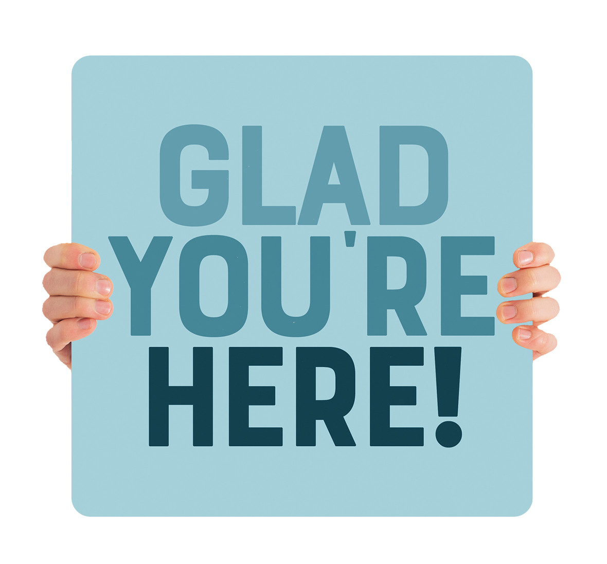 Glad You're Here - Handheld Sign - HHE062 - ChurchBanners.com