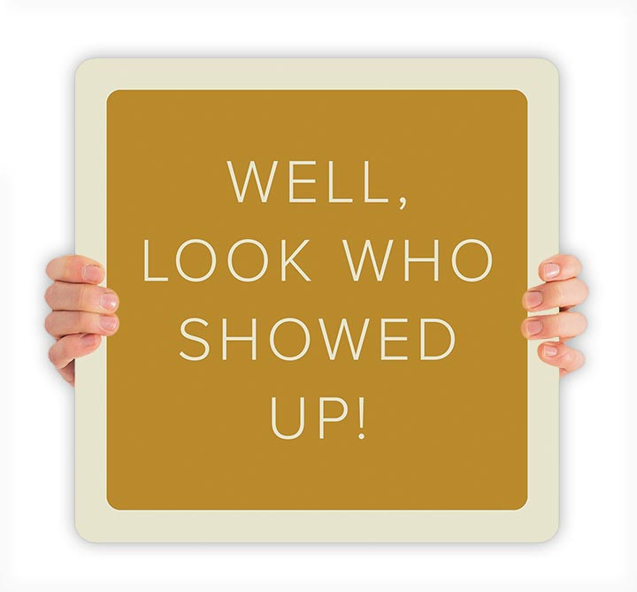 Look Who Showed Up - Square Handheld - HH038 - ChurchBanners.com