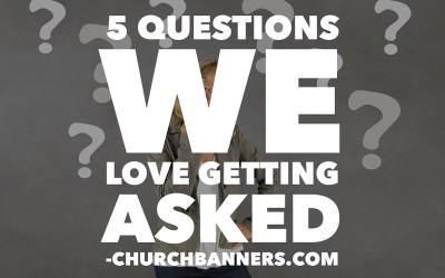 5 Questions we love to get asked! - ChurchBanners.com