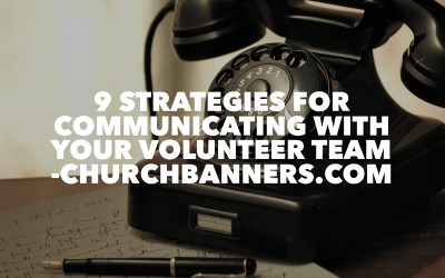 9 Strategies for Communicating with your Volunteer Team - ChurchBanners.com