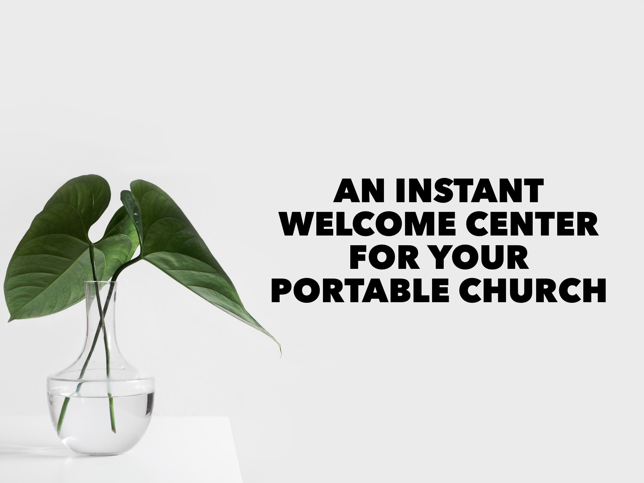 How to create an instant welcome center for a portable church ...